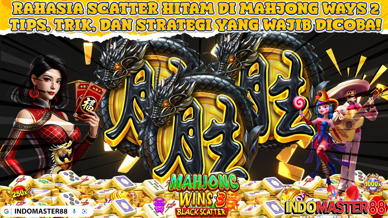 Rahasia Scatter Hitam di Mahjong Ways 2: Tips, Trik, dan Strategi yang Wajib Dicoba!